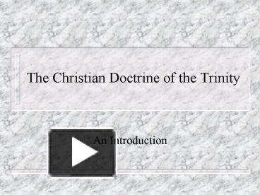 The Christian Doctrine of the Trinity presentation | free to view