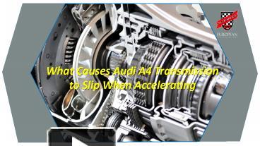 What Causes Audi A4 Transmission to Slip When Accelerating presentation ...