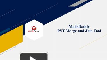 PPT – MailsDaddy PST Merger Tool PowerPoint presentation | free to ...