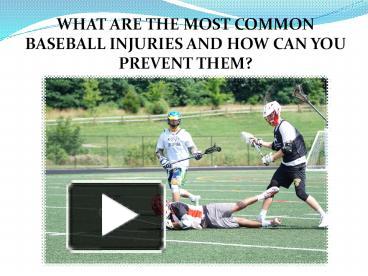 WHAT ARE THE MOST COMMON BASEBALL INJURIES AND HOW CAN YOU PREVENT THEM ...