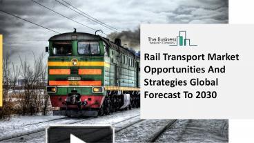 PPT – Global Rail Transport Market Overview And Top Key Players by 2030 ...
