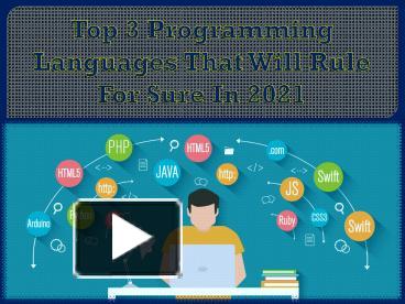 PPT – Top 3 Programming Languages That Will Rule For Sure In 2021 ...