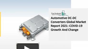 PPT – 2021 Automotive DC-DC Converters Market Share, Restraints ...