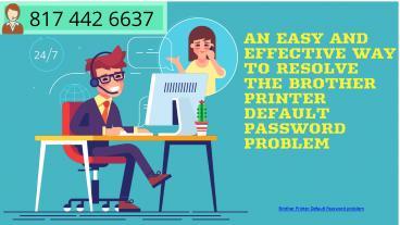 PPT – resolve the Brother Printer Default Password problem PowerPoint ...