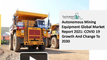PPT – 2021 Autonomous Mining Equipment Market Size, Growth, Drivers ...