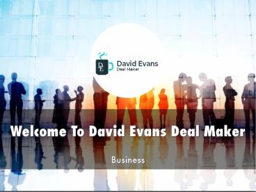 David Evans Deal Maker Presentation presentation | free to download