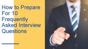 PPT – How to Prepare For 10 Frequently Asked Interview Questions ...