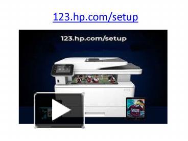 Install & Setup HP Printer Driver - 123.hp.com/setup presentation ...