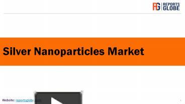 PPT – Silver Nanoparticles Market PowerPoint presentation | free to ...