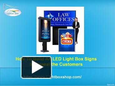 PPT – How To Build An LED Light Box Signs to Appeal the Customers ...