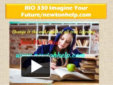 PPT – BIO 330 Imagine Your Future/newtonhelp.com PowerPoint ...