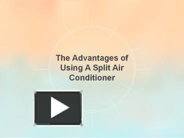 PPT – The Advantages of Using A Split Air Conditioner PowerPoint ...