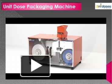 PPT – Unit Dose Packaging Machine PowerPoint presentation | free to ...