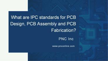 What Are IPC Standards For PCB Assembly presentation | free to download