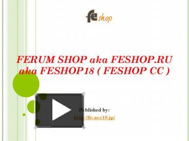 FERUM SHOP aka FESHOP.RU aka FESHOP18 ( FESHOP CC ) presentation | free ...