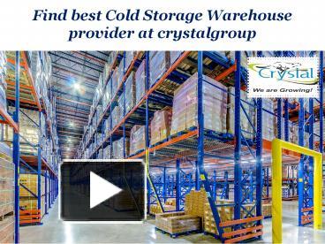 PPT – Find best Cold Storage Warehouse provider at crystalgroup ...