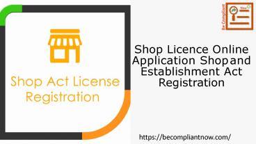 PPT – Shop licence online application Shop and Establishment Act ...