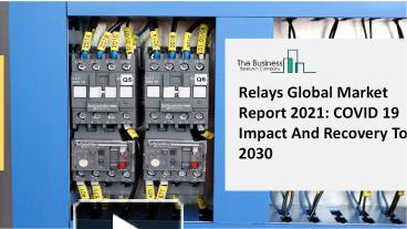 Relays Market Growth, Latest Trends Forecast 2021-2025 presentation ...