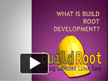 PPT – What is Build Root Development? PowerPoint presentation | free to ...