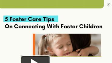 PPT – 5 Foster Care Tips On Connecting With Foster Children PowerPoint ...