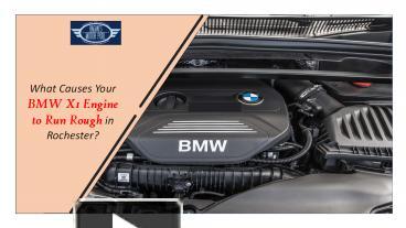 PPT – What Causes Your BMW X1 Engine to Run Rough in Rochester ...