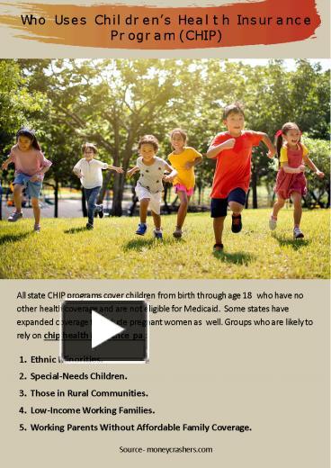 Who Uses Children’s Health Insurance Program (CHIP) presentation | free ...