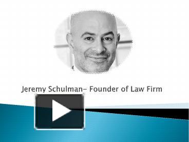 PPT – Jeremy Schulman- Founder ofLaw Firm PowerPoint presentation ...