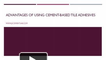 PPT – Advantages of Using Cement based Tile Adhesives PowerPoint ...