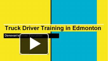 Truck Driver Training in Edmonton presentation | free to download