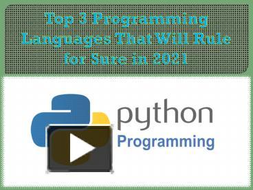 PPT – Top 3 Programming Languages - That Will Rule for Sure in 2021 ...