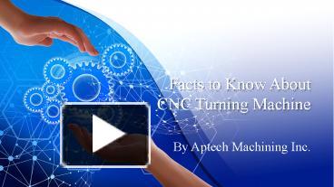 PPT – Facts to Know About CNC Turning Machine PowerPoint presentation ...