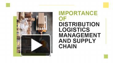 Importance Of Distribution Logistics Management And Supply Chain ...