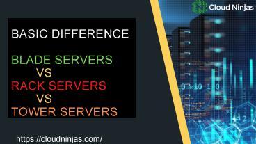 Difference Between Blade Servers vs Rack Servers vs Tower Servers ...