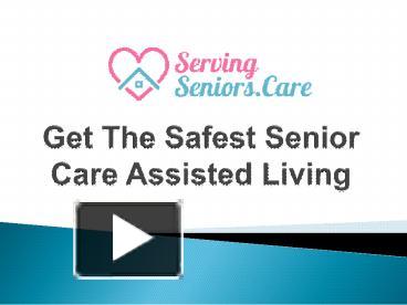 PPT – Get The Safest Senior Care Assisted Living PowerPoint ...