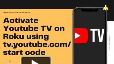 Activate Youtube TV on roku using tv.youtube.com/start code | Contact ...