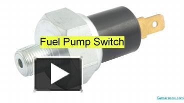 PPT – Fuel Pump Switch PowerPoint presentation | free to download - id ...