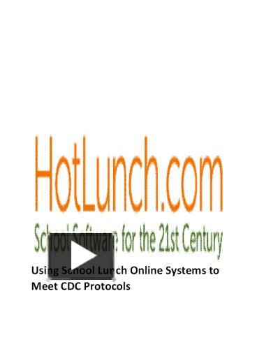 PPT – Using School Lunch Online Systems to Meet CDC Protocols (1 ...