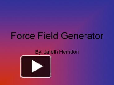 PPT – Force Field Generator PowerPoint presentation | free to view - id ...