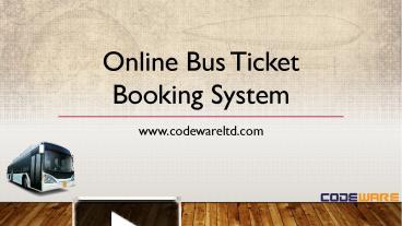 Online Bus Ticketing System presentation | free to download