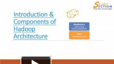 PPT – Introduction And Components Of Hadoop Architecture PowerPoint ...