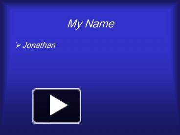 PPT – My Name PowerPoint presentation | free to view - id: 928f-YmEzN