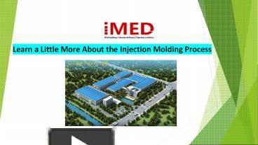 PPT – Learn a Little More About the Injection Molding Process ...