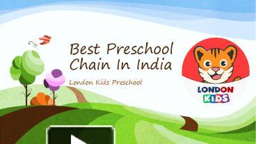 PPT – Best Preschool Chain in India - London Kids PowerPoint ...