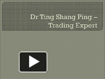 Dr Ting Shang Ping – Trading Expert presentation | free to download