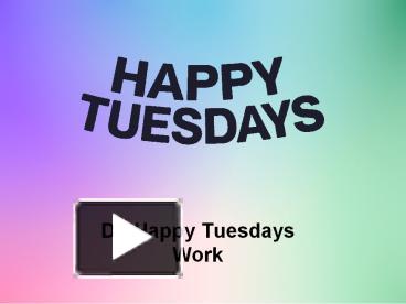 PPT – Do Happy Tuesdays Work PowerPoint presentation | free to download ...