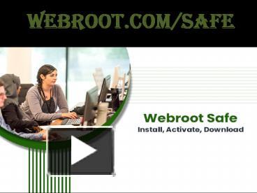 Webroot.com/safe - Enter Webroot Keycode - Download or Install Webroot ...