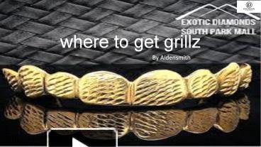 PPT – where to get grillz - Explore PowerPoint presentation | free to ...