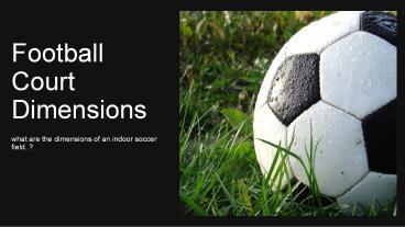PPT – Football Court Dimensions PowerPoint presentation | free to ...