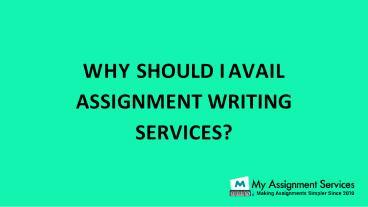 PPT – Why Should I Avail Assignment Writing Services PowerPoint ...