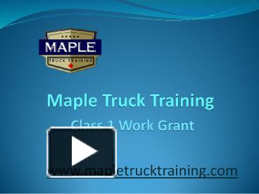 PPT – Maple Truck Training Class 1 Work Grant PowerPoint presentation ...